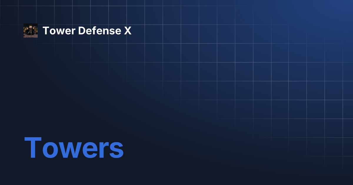 Towers | Tower Defense X